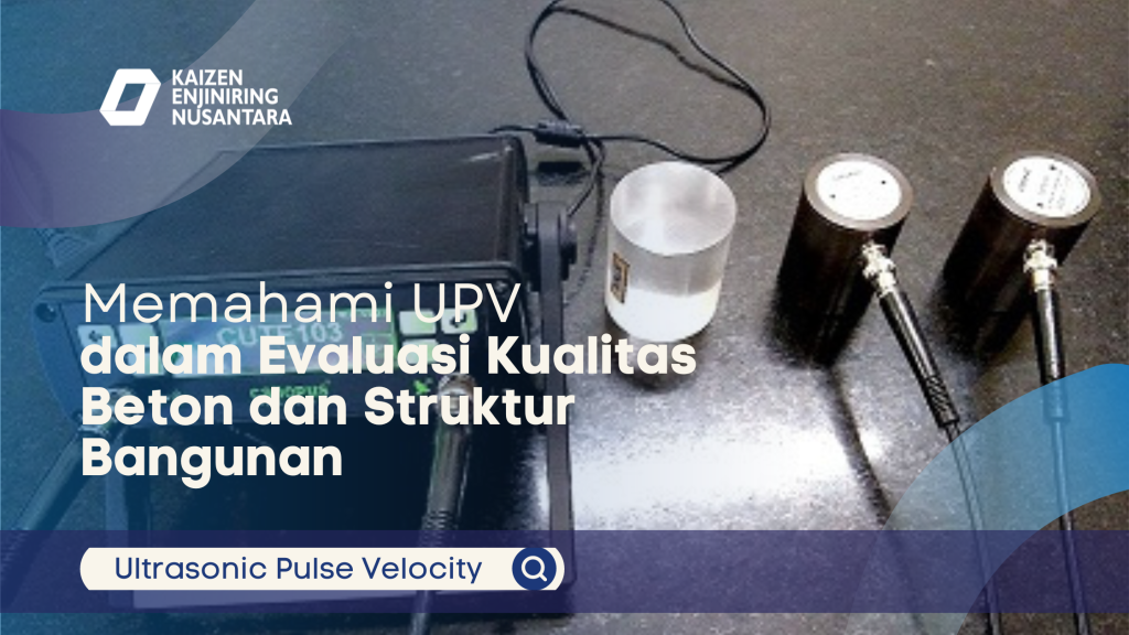 Memahami UPV dalam Evaluasi Kualitas Beton dan Struktur Bangunan