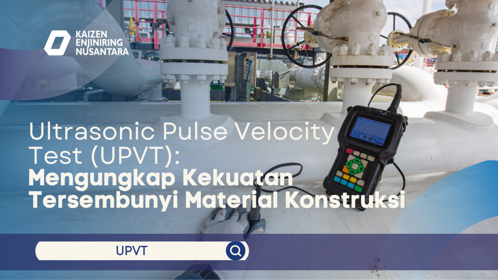 Ultrasonic Pulse Velocity Test (UPVT): Mengungkap Kekuatan Tersembunyi ...