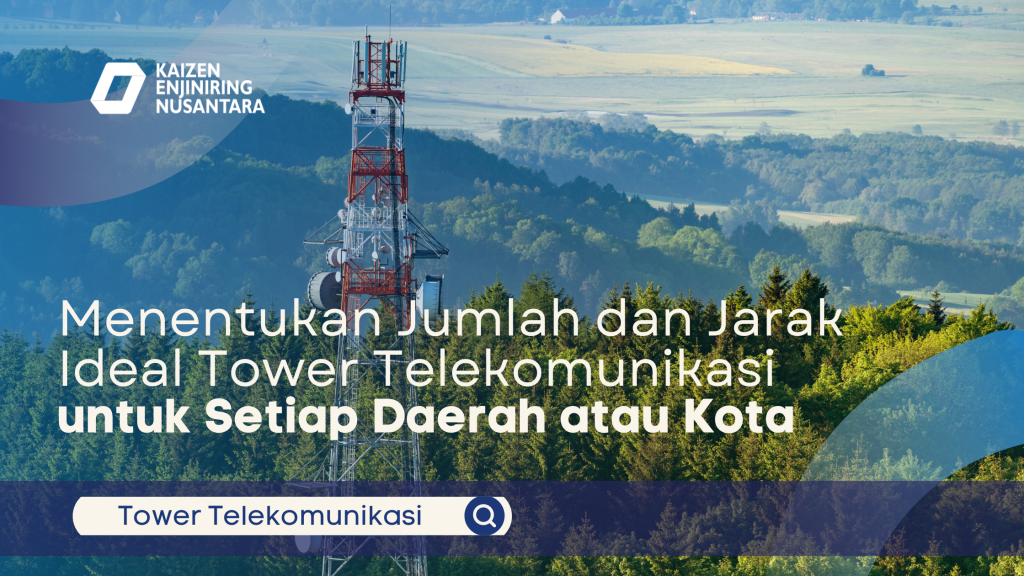 Menentukan Jumlah dan Jarak Ideal Tower Telekomunikasi untuk Setiap ...