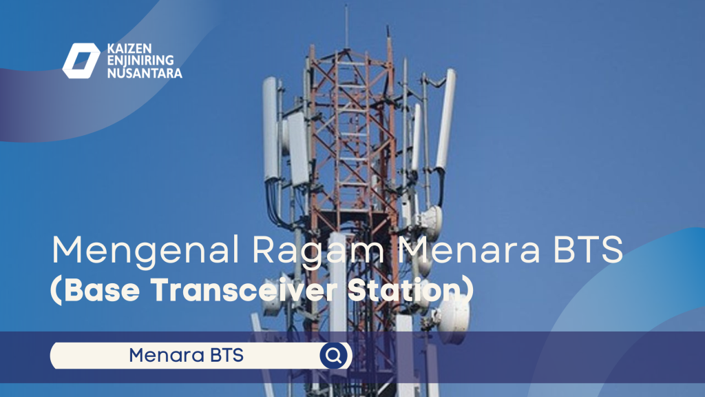 Mengenal Ragam Menara BTS (Base Transceiver Station) - Artikel | PT ...