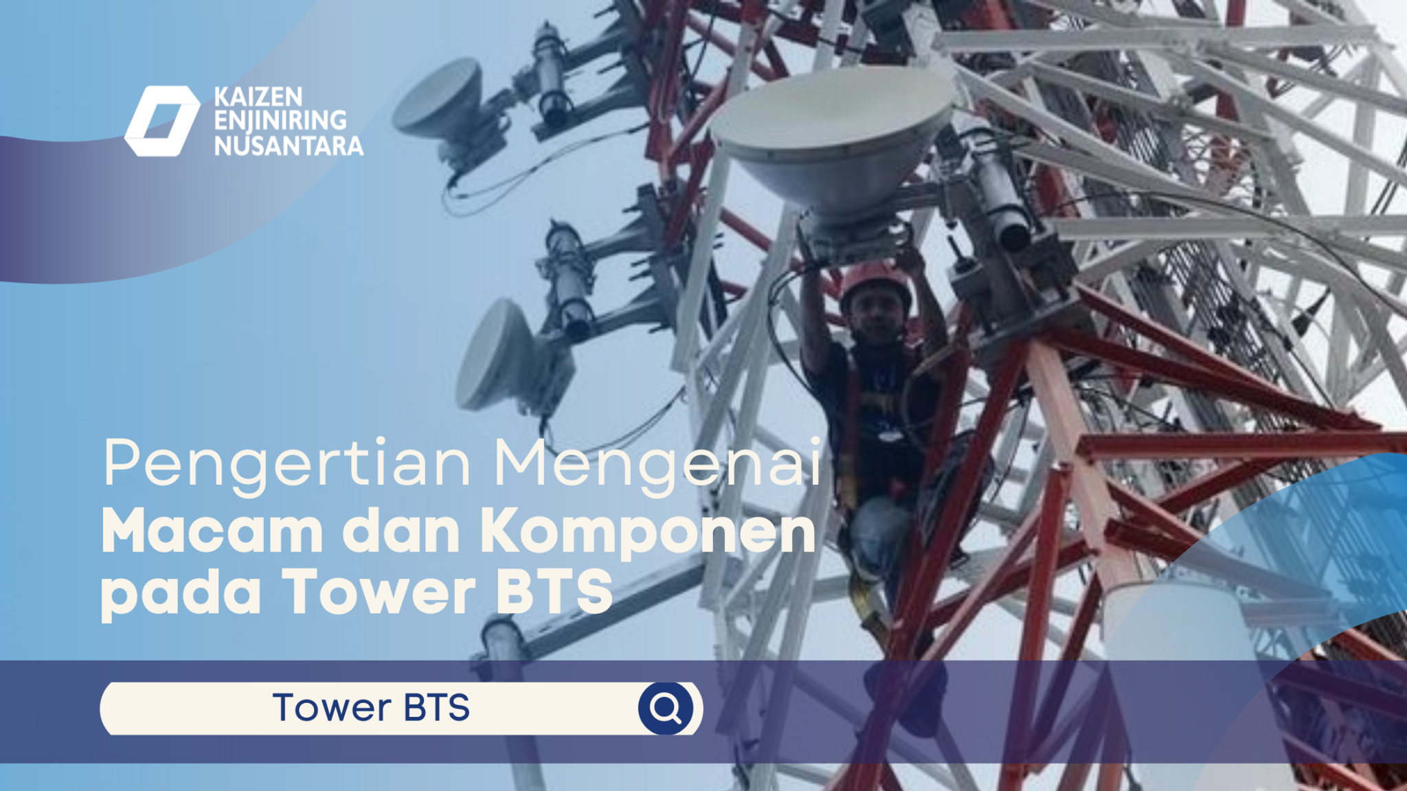 Pengertian Mengenai Macam dan Komponen pada Tower BTS - Artikel | PT ...