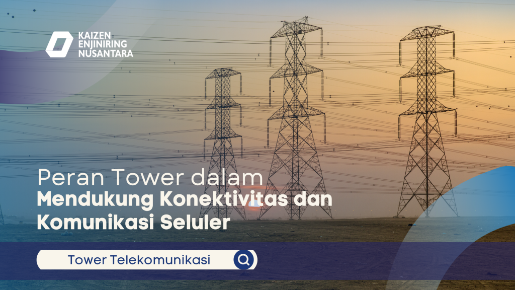 Peran Tower dalam Mendukung Konektivitas dan Komunikasi Seluler