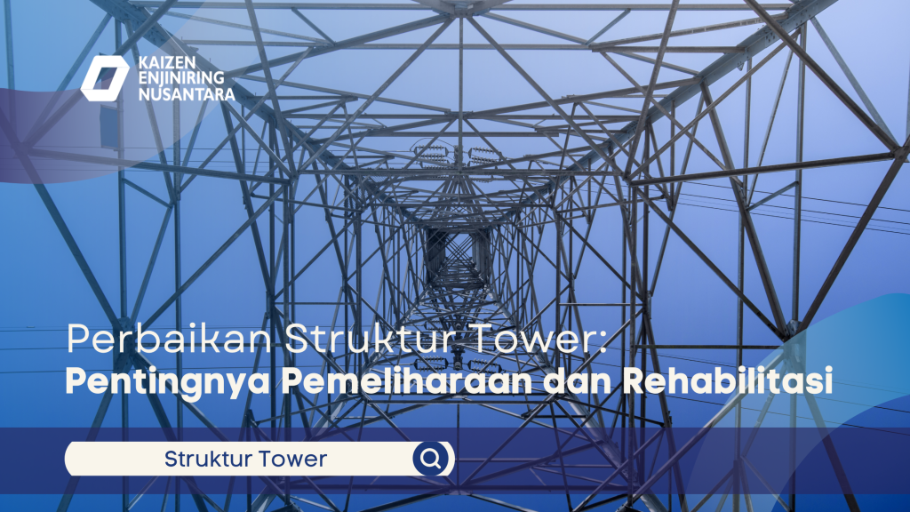 Perbaikan Struktur Tower: Pentingnya Pemeliharaan dan Rehabilitasi ...