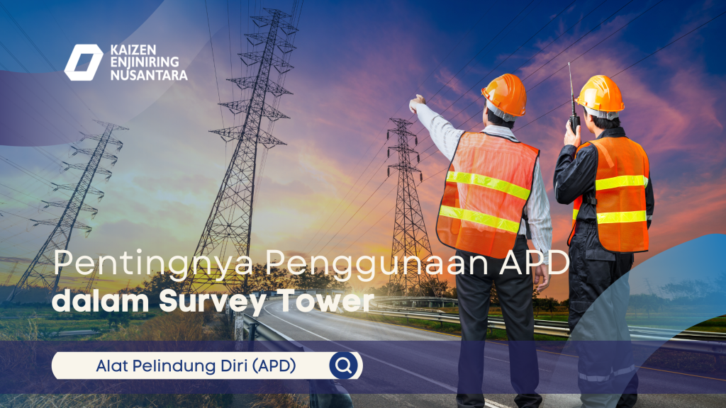 Pentingnya Penggunaan APD dalam Survei Tower - Artikel | PT. Kaizen ...