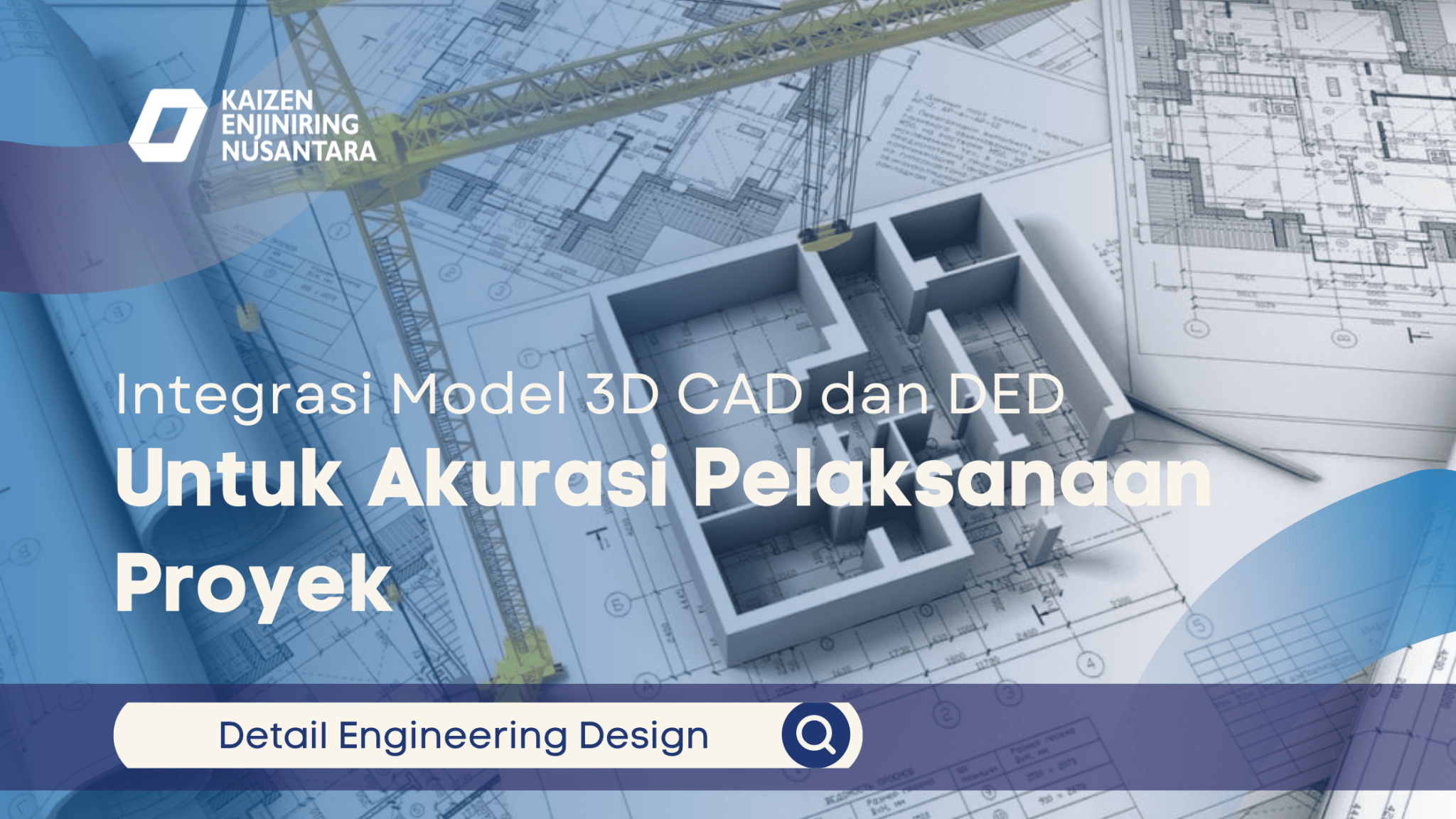 Integrasi 3D CAD dan DED untuk Akurasi Pelaksanaan Proyek - Artikel ...