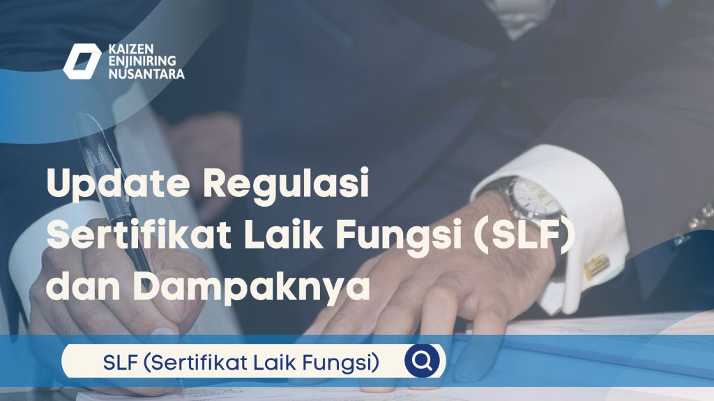 Update Regulasi Sertifikat Laik Fungsi (SLF) dan Dampaknya - Artikel | PT. Kaizen Enjiniring