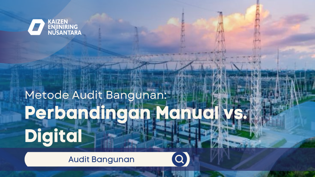 Metode Audit Bangunan: Perbandingan Manual vs. Digital - Artikel | PT ...