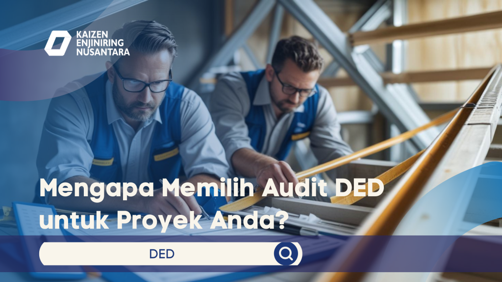 Mengapa Memilih Audit DED untuk Proyek Anda? - Artikel | PT. Kaizen ...