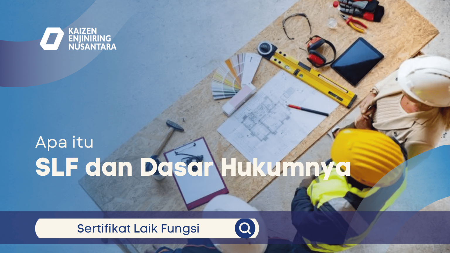 Apa itu SLF dan Dasar Hukumnya - Artikel | PT. Kaizen Enjiniring